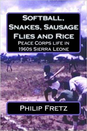 SOFTBALL, SNAKES, SAUSAGE FLIES AND RICE | Philip Fretz (Sierra Leone ...