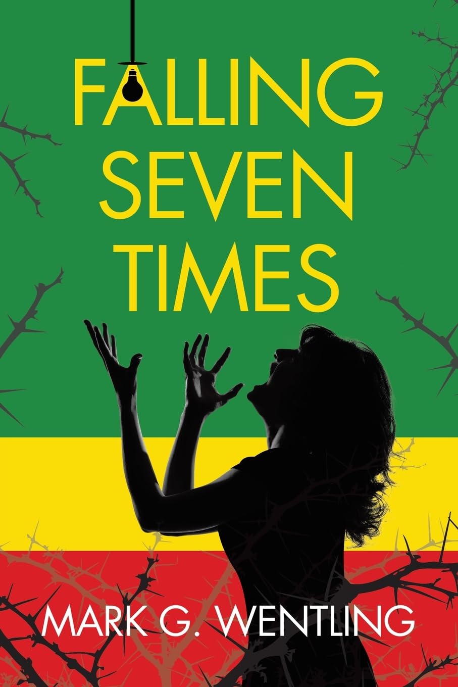 Book Review: Falling Seven Times, by Mark Wentling (Honduras 1967-69 ...
